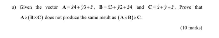 Solved a) Given the vector A= £4+ ġ3+2, B = $3+ y2 +24 and | Chegg.com