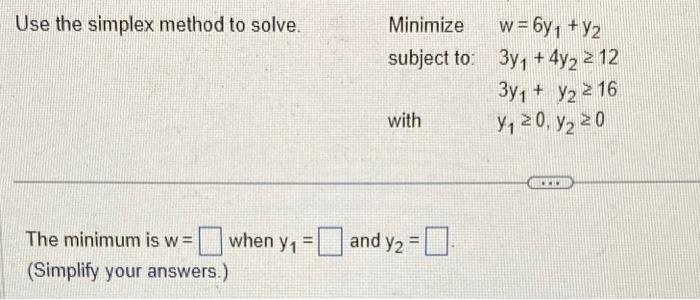 Solved Use the simplex method to solve. Minimize subject | Chegg.com