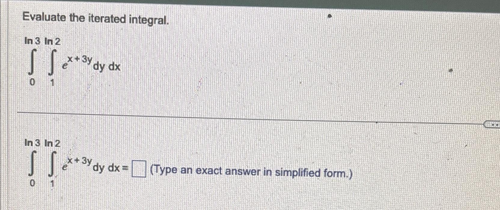 Solved Evaluate the iterated | Chegg.com