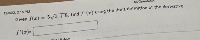 Solved 2/8/22,2:18PM Given f(x)=5x+8, find f′(x) using the | Chegg.com