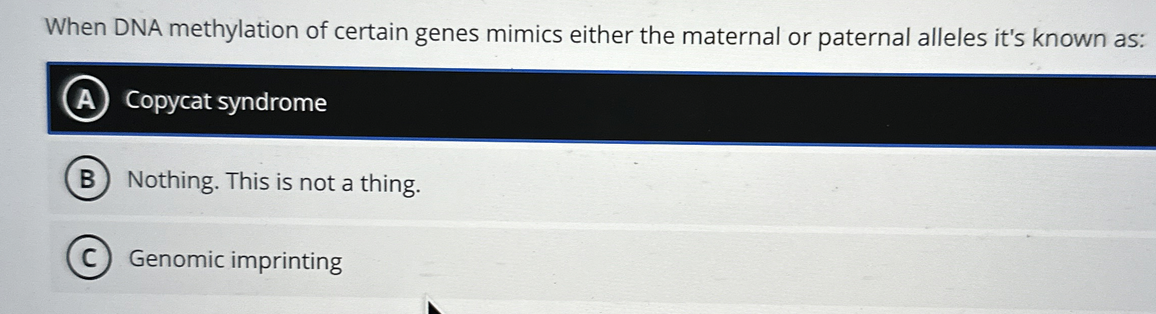 Solved When DNA methylation of certain genes mimics either | Chegg.com