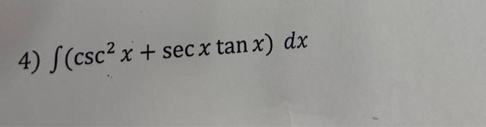 Solved 4) ∫(csc2x+secxtanx)dx | Chegg.com