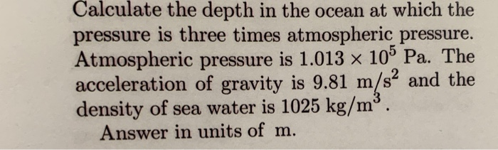 Solved Calculate the depth in the ocean at which the | Chegg.com