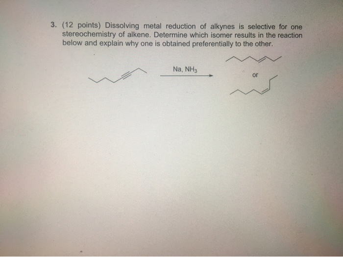 Solved 3. (12 points) Dissolving metal reduction of alkynes | Chegg.com