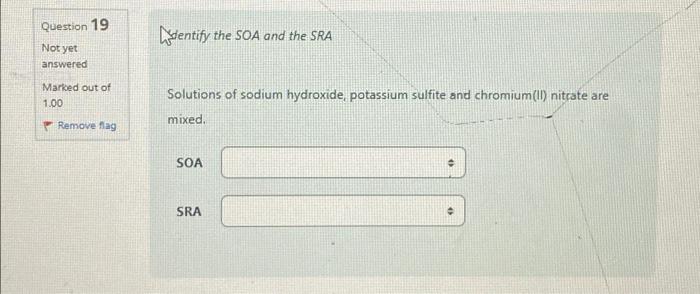 Question 19 Not yet answered Marked out of Remove | Chegg.com