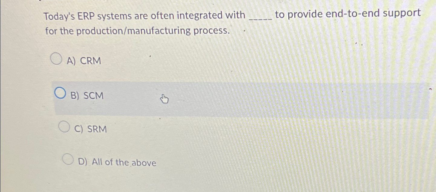 Solved Today's ERP systems are often integrated with ﻿to | Chegg.com