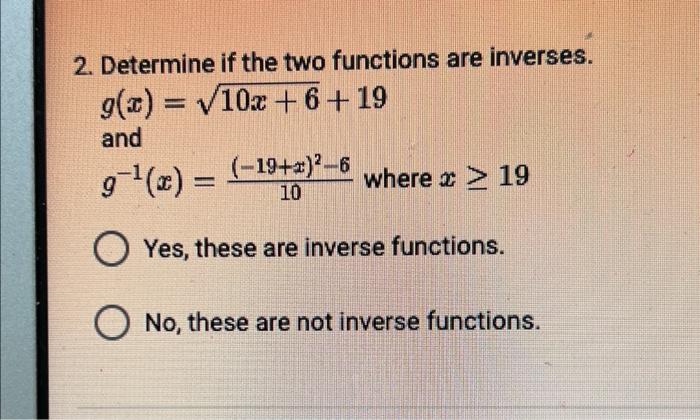 Solved 2. Determine if the two functions are inverses. 9() = | Chegg.com