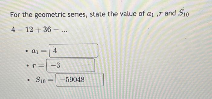 Solved For the geometric series, state the value of a₁,r and | Chegg.com