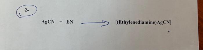 Solved how can i prepare [(Ethylendiamen)AgCN] expermentaly | Chegg.com