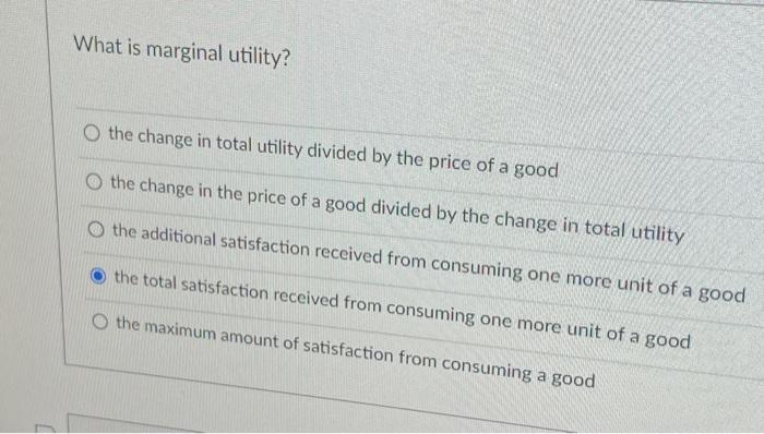 Solved What is marginal utility? the change in total utility | Chegg.com