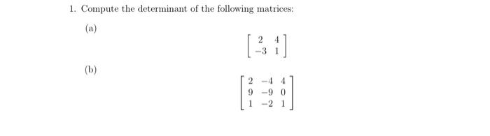 Solved 1. Compute the determinant of the following matrices: | Chegg.com