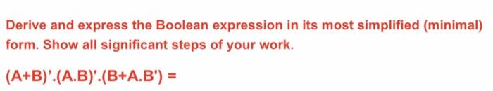 Solved Derive and express the Boolean expression in its most | Chegg.com