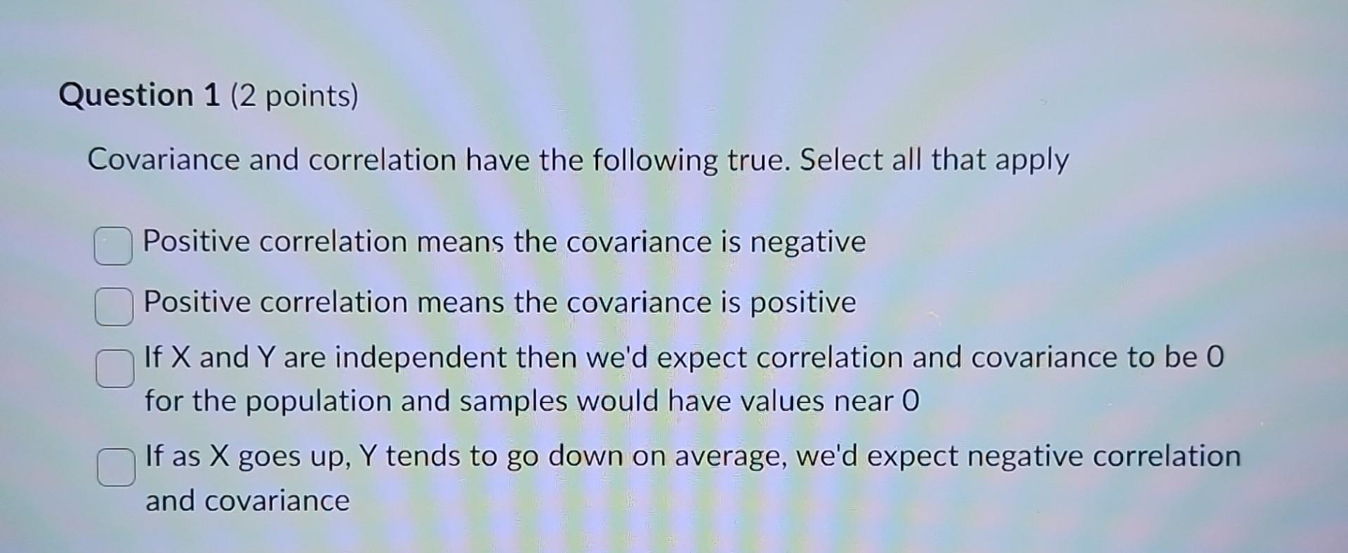 Solved Question 1 (2 points) Covariance and correlation have | Chegg.com