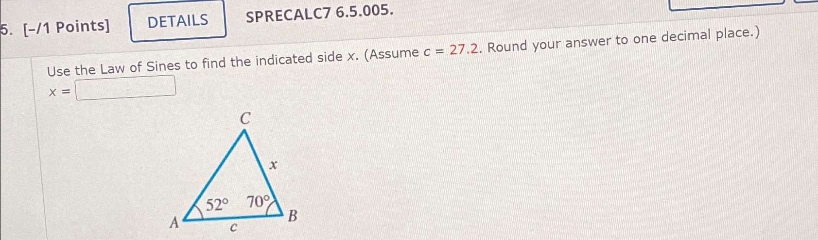 Solved [-/1 ﻿Points]SPRECALC7 6.5.005.Use the Law of Sines | Chegg.com