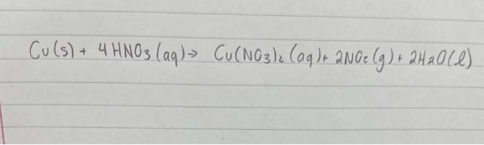 Solved Cu(s)+4HNO3(aq)→Cu(NO3)2(aq)+2NO2(g)+2H2O(l) | Chegg.com