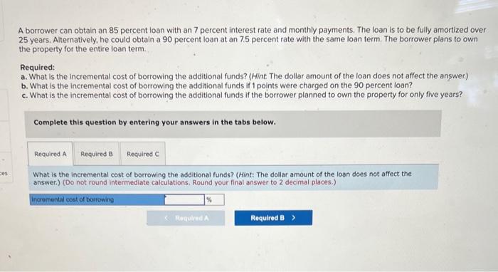 Solved A borrower can obtain an 85 percent loan with an 7 | Chegg.com