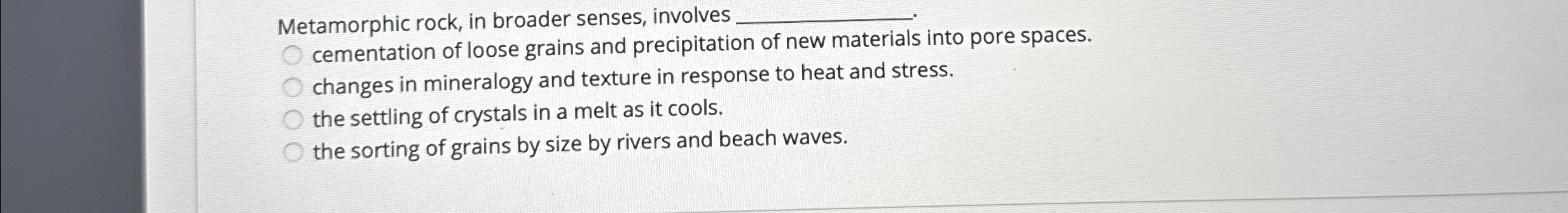 Solved Metamorphic rock, in broader senses, ﻿involves q, | Chegg.com