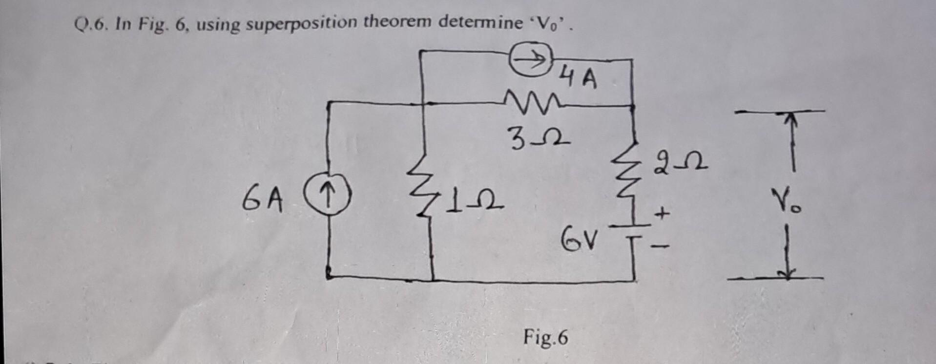 Solved Q 6 In Fig 6 Using Superposition Theorem