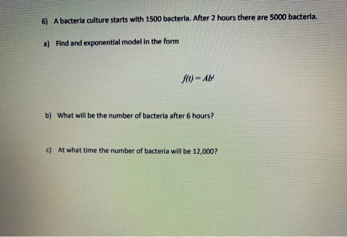 Solved 6) A bacteria culture starts with 1500 bacteria. | Chegg.com