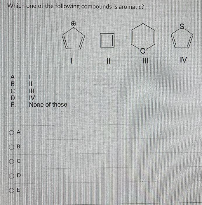 Solved Which one of the following compounds is aromatic? A. | Chegg.com