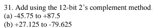 Add using the 12-bit 2's complement method(a) -45.75 | Chegg.com