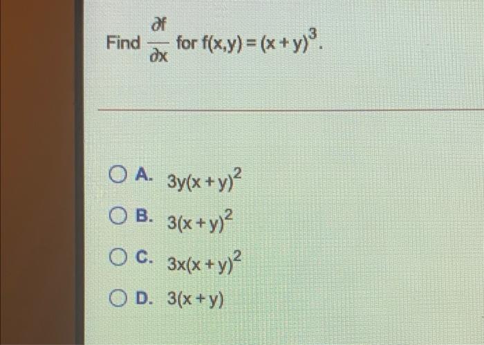 Solved Find partial f partial x for f(x, y) = (x + y) ^ 3 | Chegg.com