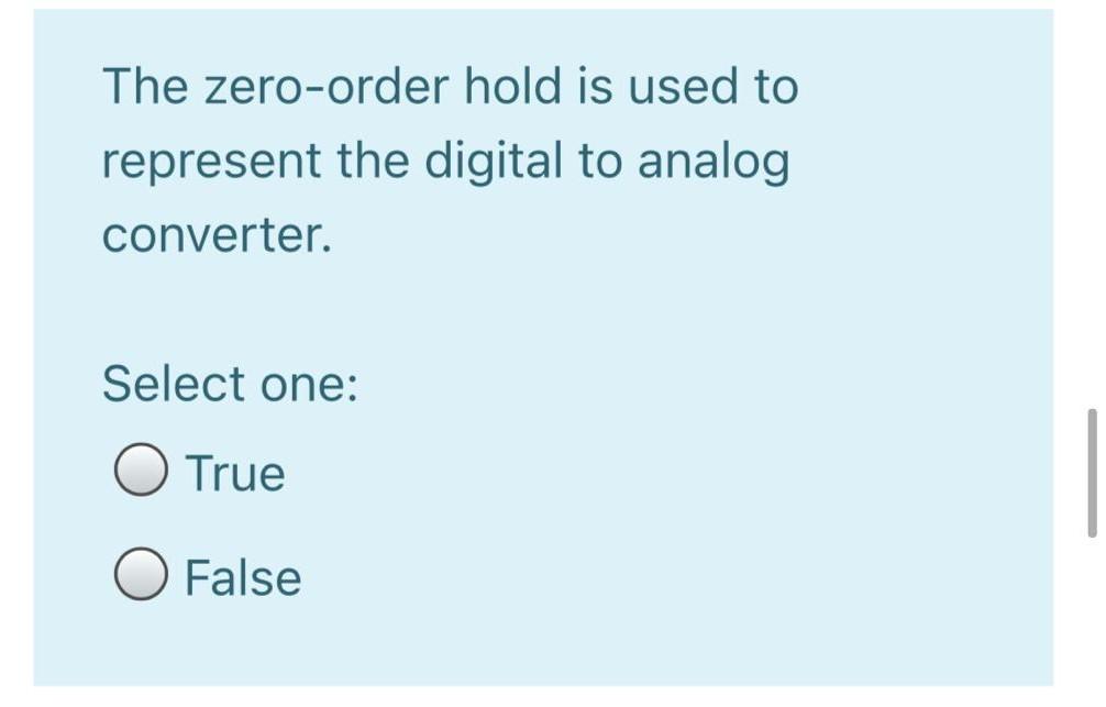 Solved The zero-order hold is used to represent the digital | Chegg.com