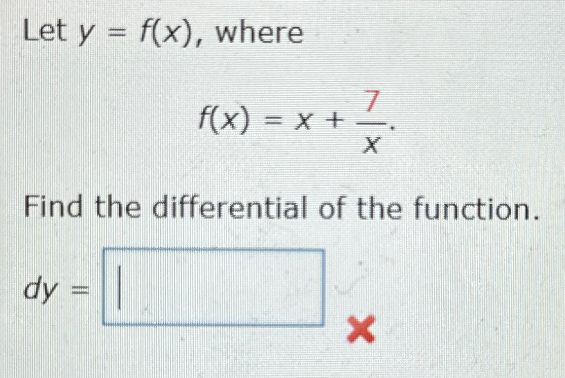Solved Let y=f(x), wheref(x)=x+7xFind the differential of | Chegg.com Solved Let y=f(x), wheref(x)=x+7xFind the differential of | Chegg.com
