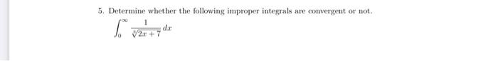 Solved 5. Determine whether the following improper integrals | Chegg.com