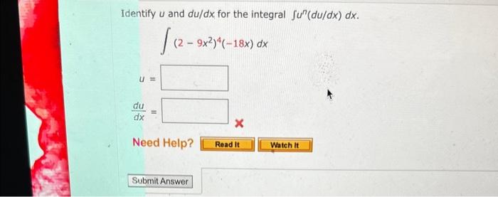 Solved Identify u and du/dx for the integral ∫un(du/dx)dx. | Chegg.com