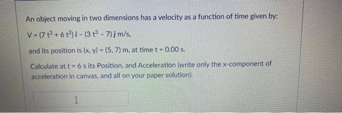 Solved An object moving in two dimensions has a velocity as | Chegg.com