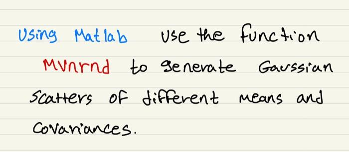 Solved Using Matlab use the function MVnrind to Senerate | Chegg.com Solved Using Matlab use the function MVnrind to Senerate | Chegg.com