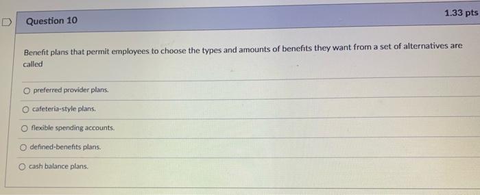Solved Benefit plans that permit employees to choose the | Chegg.com