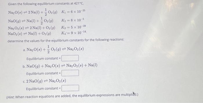Given the following equilibrium constants at 421∘C, | Chegg.com