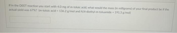 Solved If in the DEET reaction you start with 4.0 mg of | Chegg.com
