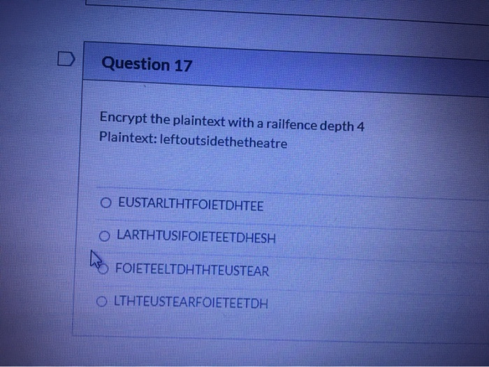 Solved Question 17 Encrypt the plaintext with a railfence | Chegg.com