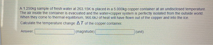 Solved A 1.250kg sample of fresh water at 263.15K is placed | Chegg.com