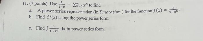 Solved 11. (7 points) Use 1−x1=∑n=0∞xn to find a. A power | Chegg.com Solved 11. (7 points) Use 1−x1=∑n=0∞xn to find a. A power | Chegg.com