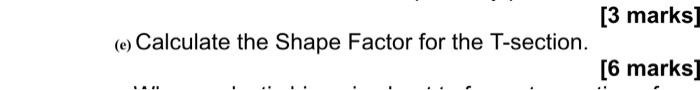Solved (e) Calculate the Shape Factor for the T-section. [6 | Chegg.com
