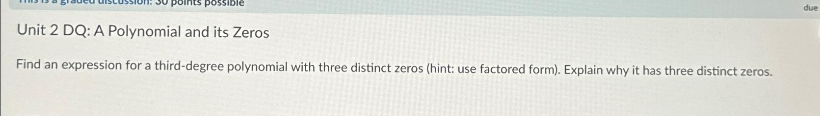 Solved Unit 2 ﻿DQ: A Polynomial and its ZerosFind an | Chegg.com