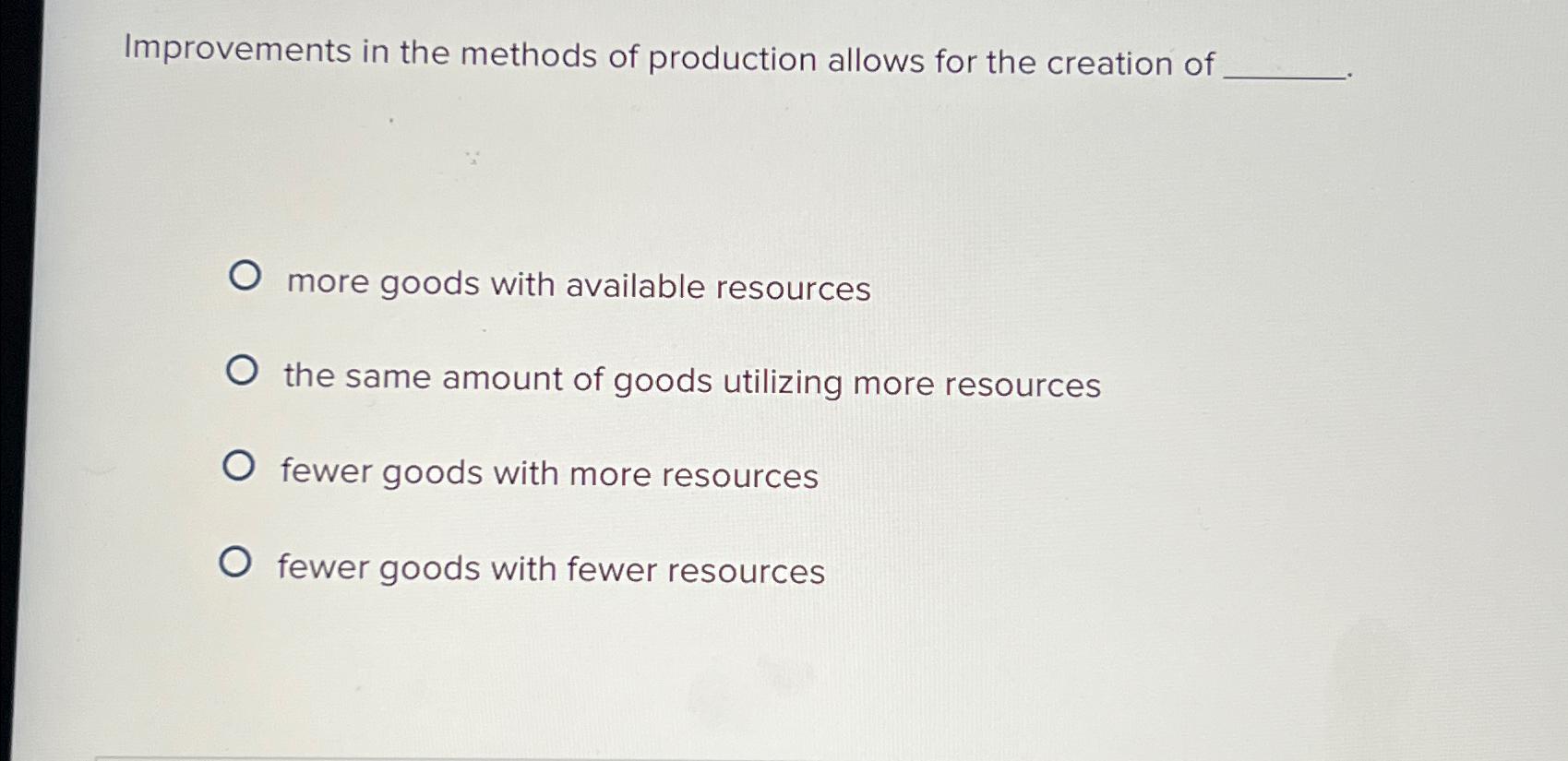 Solved Improvements in the methods of production allows for | Chegg.com