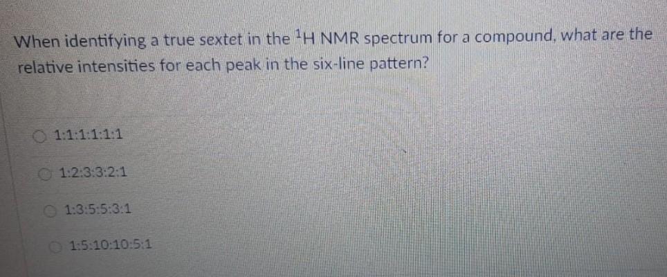 Solved When identifying a true sextet in the 'H NMR spectrum | Chegg.com