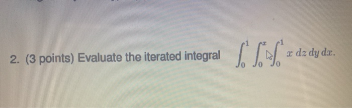 Solved 2. (3 points) Evaluate the iterated integral & dz dy | Chegg.com