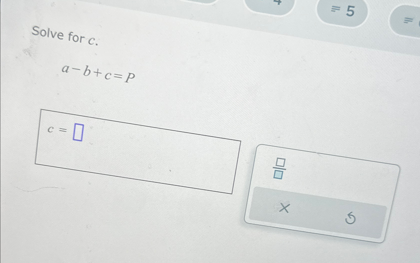 Solved =5Solve for c.a-b+c=p | Chegg.com
