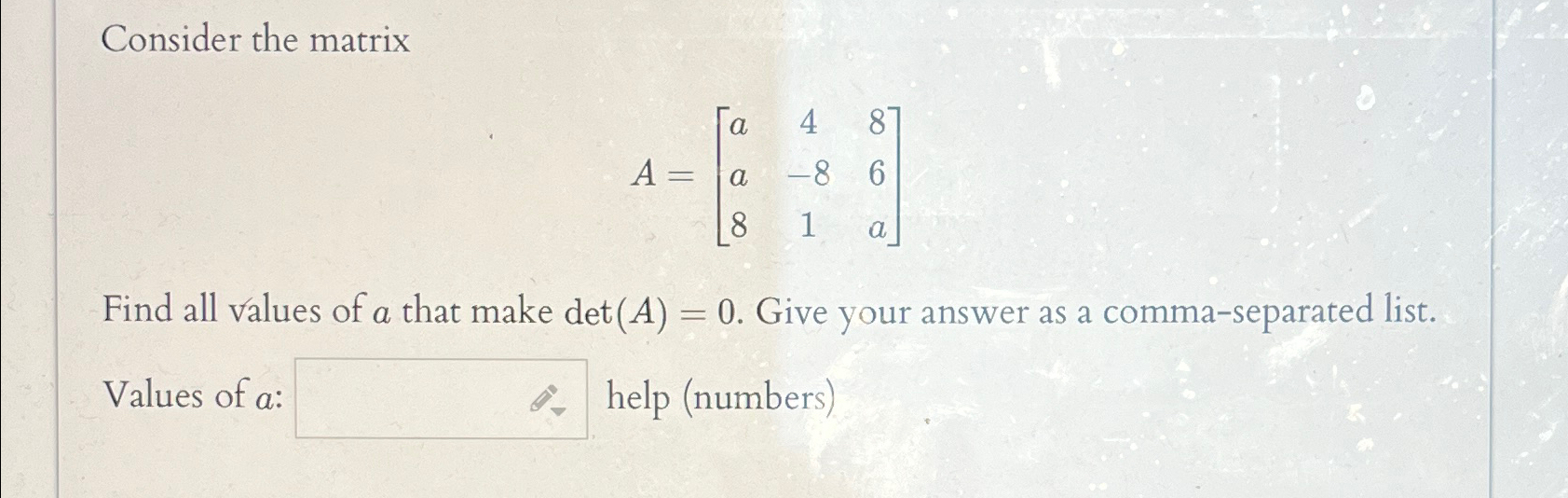 Solved Consider the matrixA=[a48a-8681a]Find all values of a | Chegg.com