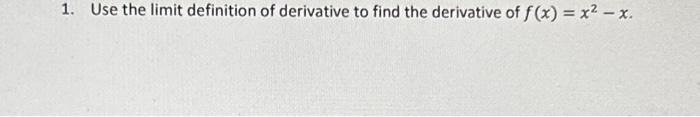 Solved Use the limit definition of derivative to find the | Chegg.com