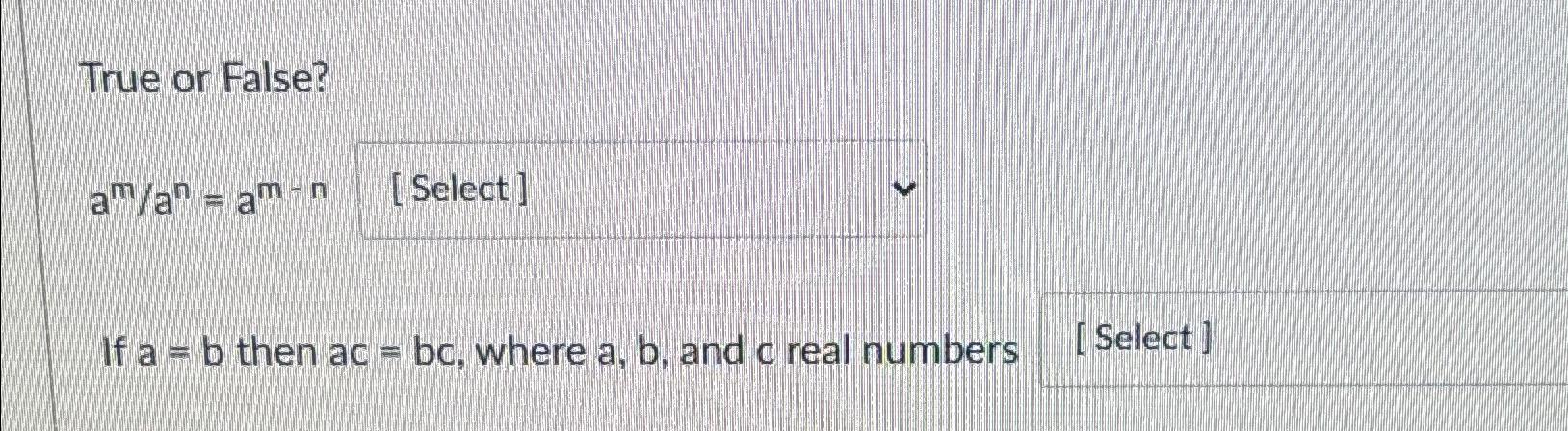Solved True or False?aman=am-n,[ ﻿Select ]If a=b ﻿then | Chegg.com