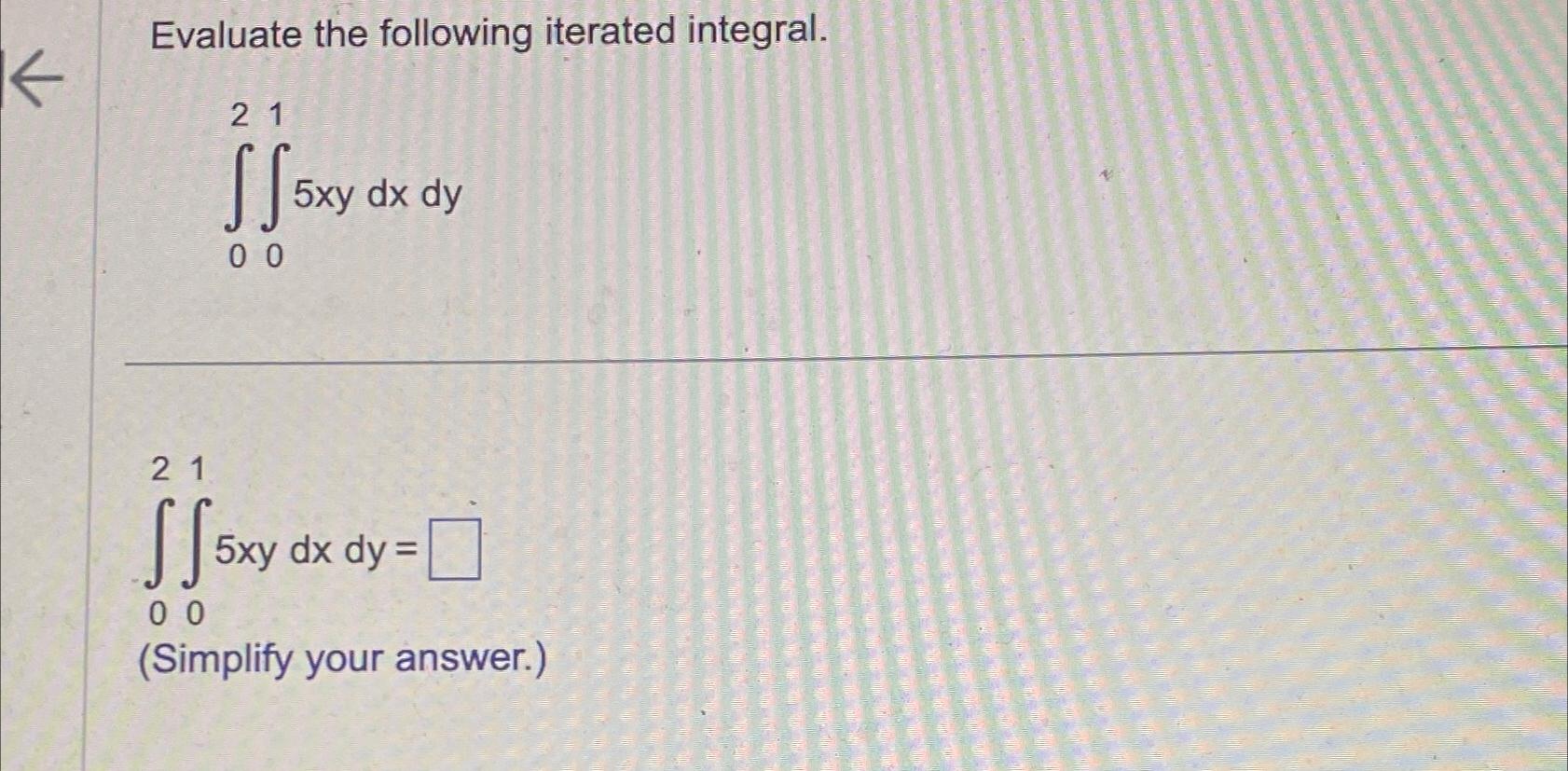 Solved Evaluate the following iterated | Chegg.com Solved Evaluate the following iterated | Chegg.com