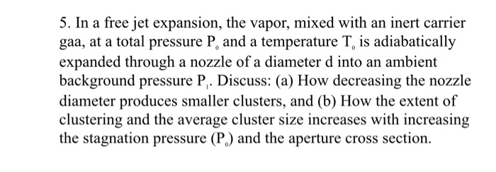 Solved 5. In a free jet expansion, the vapor, mixed with an | Chegg.com