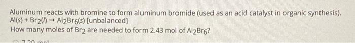 Solved Aluminum reacts with bromine to form aluminum bromide | Chegg.com